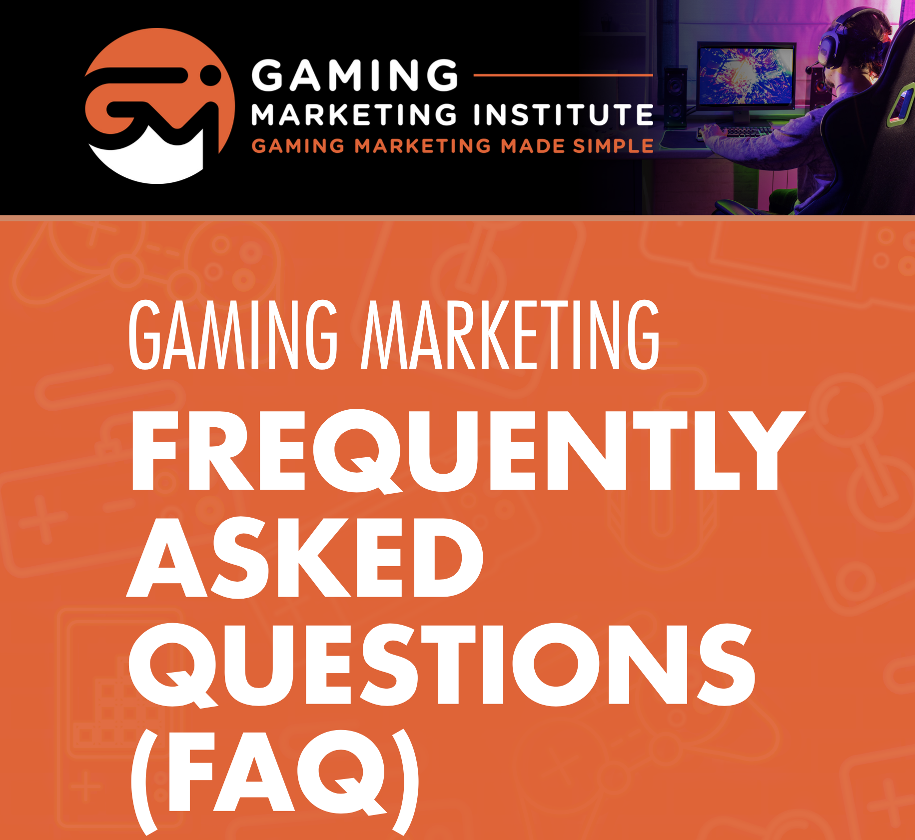 Gaming Marketing FAQ Report - Gaming Marketing Institute