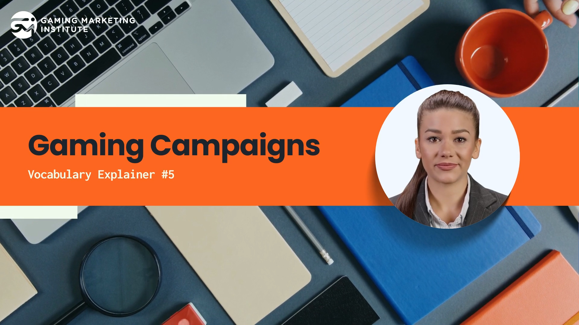 What is a Gaming Campaign? Explainer #5 - Gaming Marketing Institute